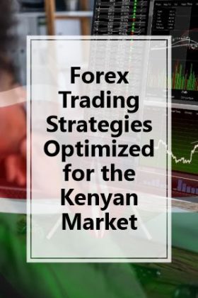 5 Forex Trading Strategies for Kenyan Market | The Best in Kenya